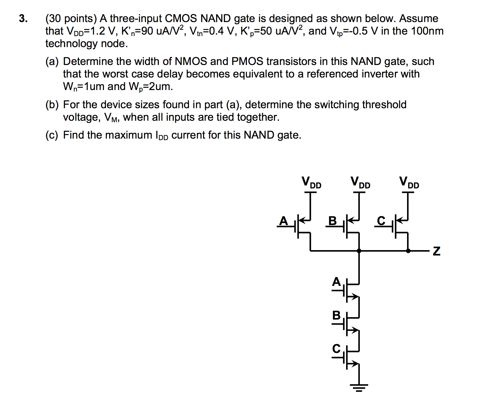 A Three input CMOS NAND Gate Is Designed As Shown Chegg A Three input CMOS NAND Gate Is Designed As Shown Chegg