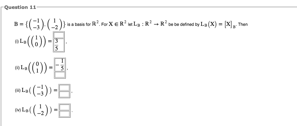 Solved Question 11 B=G)(4) } is a basis for R2. For XER2 | Chegg.com