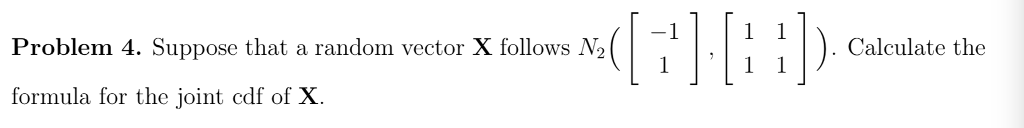 Solved 1 Problem 4. Suppose that a random vector X follows | Chegg.com