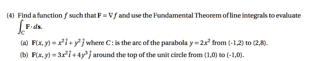 Solved (4) Finda functionf such that F=vf and use the | Chegg.com