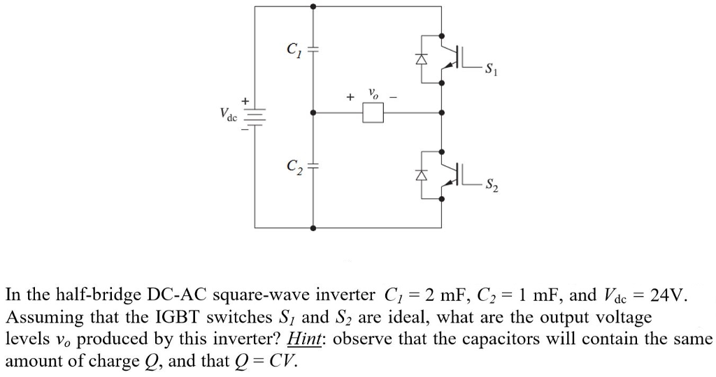 Solved V. 2 In the half-bridge DC-AC square-wave inverter C1 | Chegg.com