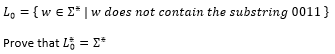 Solved L。= { w E Σ w does not contain the substring 0011) | Chegg.com