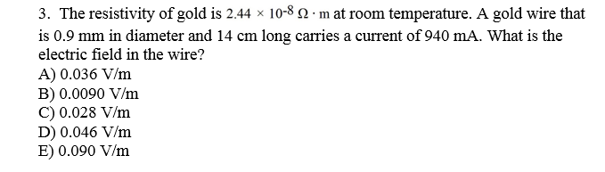 Solved 3. The resistivity of gold is 2.44 x10^-8 ohm.m at | Chegg.com