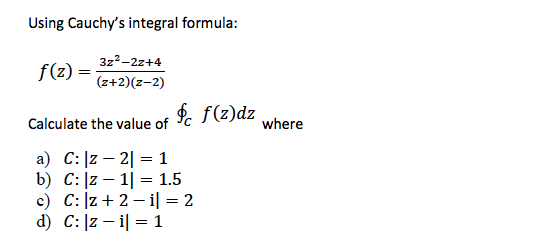 Solved Using Cauchy's integral formula: 2-22+4 (z+2) (z-2) | Chegg.com