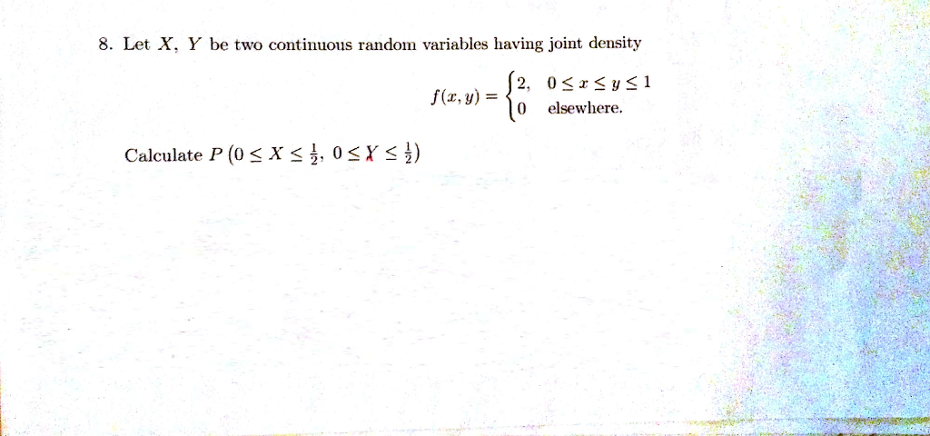 Solved Let X Y Be Two Continuous Random Variables Having 