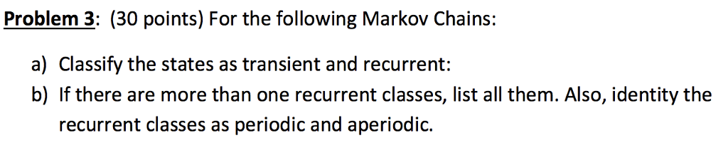 Solved Problem 3: (30 points) For the following Markov | Chegg.com