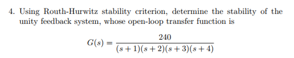 Solved 4. Using Routh-Hurwitz stability criterion, determine | Chegg.com