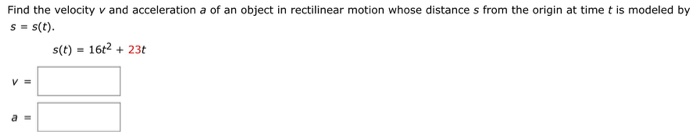 Solved Find the velocity v and acceleration a of an object | Chegg.com