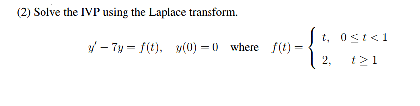 Solved Solve the IVP using the Laplace transform. y'-7y = | Chegg.com