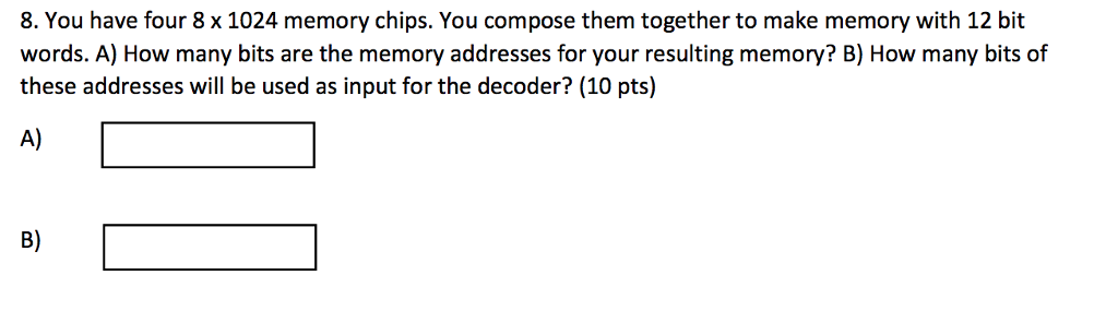 8. You have four 8 x 1024 memory chips. You compose | Chegg.com