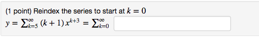 Solved (1 point) Reindex the series to start at k 0 k+3 優() | Chegg.com