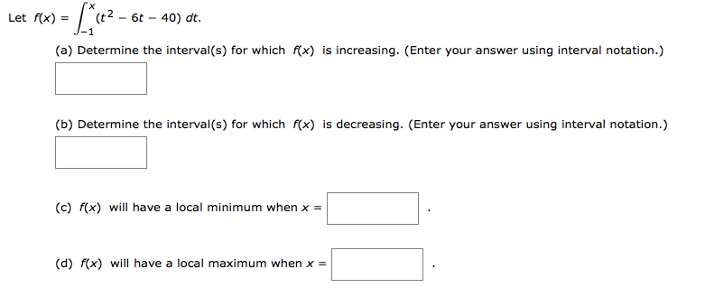 Solved Let f(x) = integral^x_-1 (t^2 - 6t - 40) dt. (a) | Chegg.com