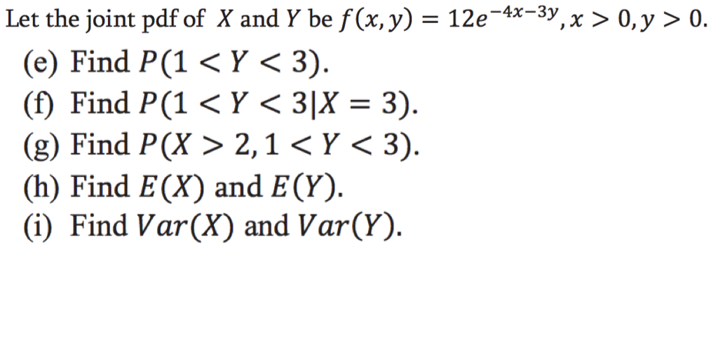 Solved Let the joint pdf of X and Y be f(x, y) = 12e-4x-3y, | Chegg.com Solved Let the joint pdf of X and Y be f(x, y) = 12e-4x-3y, | Chegg.com