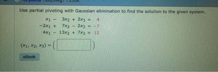Solved Use partial pivoting with Gaussian elimination to | Chegg.com