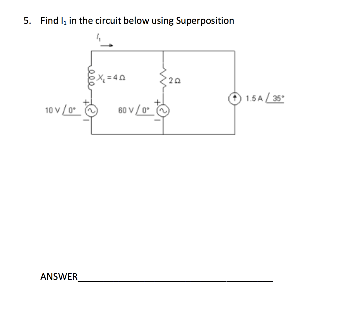 Solved Find I 1 In The Circuit Below Using Superposition