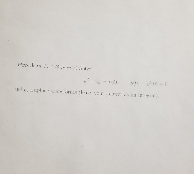 Solved Problem 3: (35 points) Solve using Laplace transforms | Chegg.com