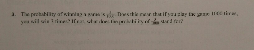 Solved 3. The probability of winning a game is 1000 Does | Chegg.com