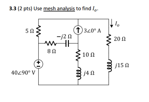 Solved 3.3 (2 pts) Use mesh analysis to find Io. T 340° A. 5 | Chegg.com