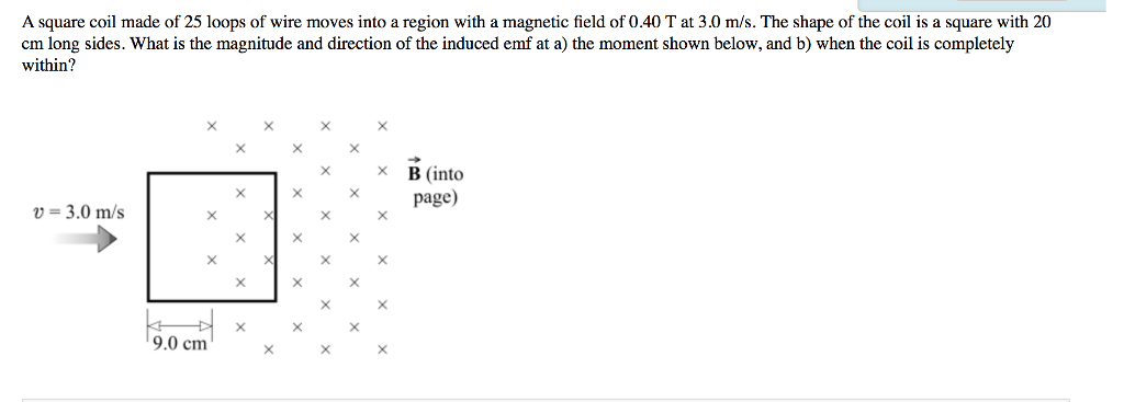 Solved A square coil made of 25 loops of wire moves into a | Chegg.com