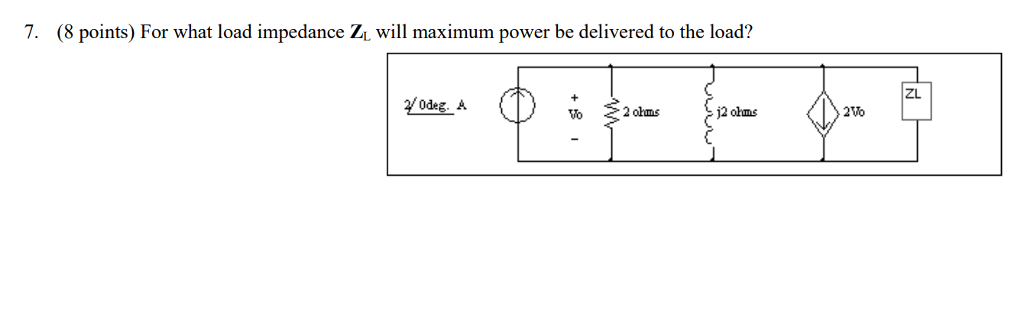Solved 7. (8 points) For what load impedance Zi will maximum | Chegg.com