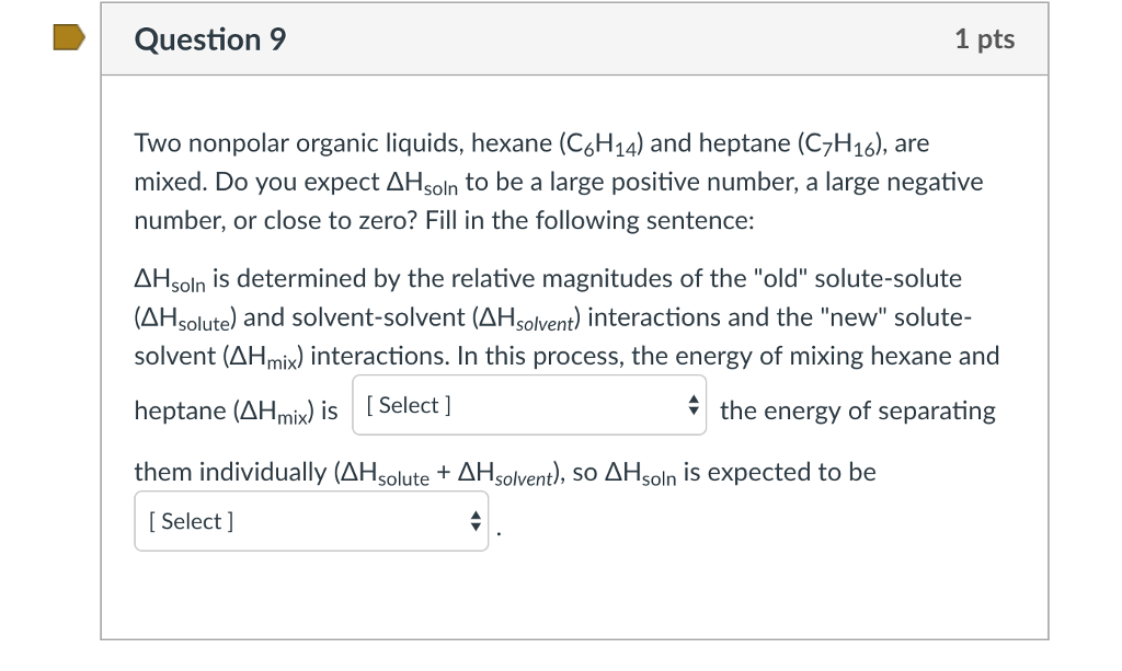 Solved Question 9 1 pts Two nonpolar organic liquids, hexane | Chegg.com