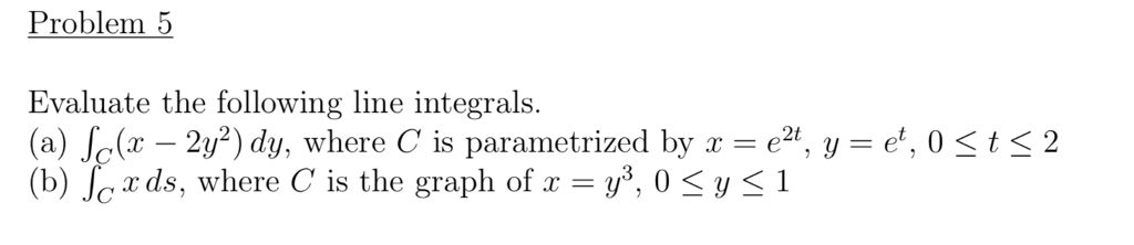 Solved Problem 5 Evaluate the following line integrals. (a) | Chegg.com