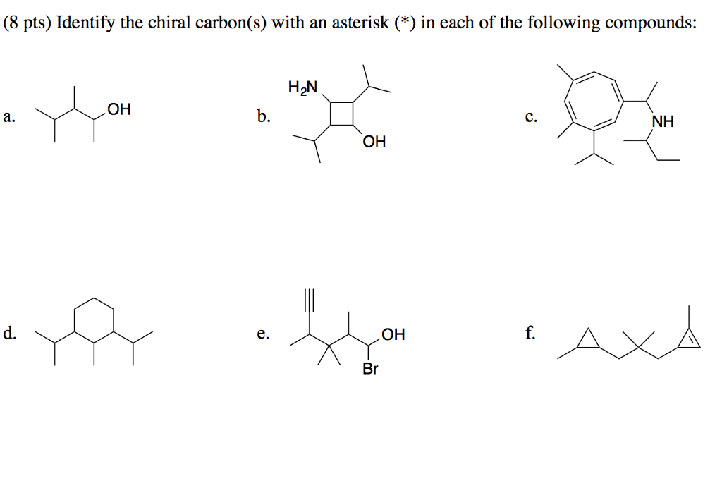 Solved Identify the chiral carbon(s) with an asterisk (*) in | Chegg.com