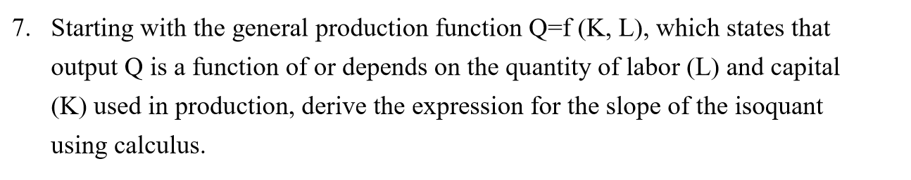 Solved Starting with the general production function Q=f (K, | Chegg.com