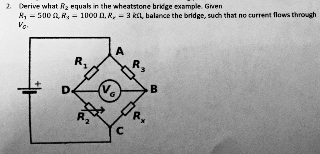 Solved Derive what R_2 equals in the Wheatstone bridge | Chegg.com