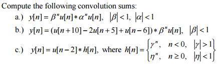 Solved Compute the following convolution sums: a.) y[n] = | Chegg.com