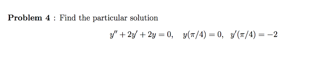 Solved Problem 4 : Find the particular solution | Chegg.com