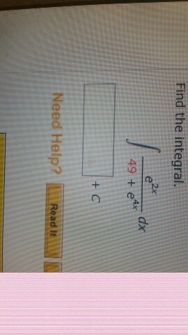 Solved Find the integral. integral e^2x/49 + e^4x dx + C | Chegg.com