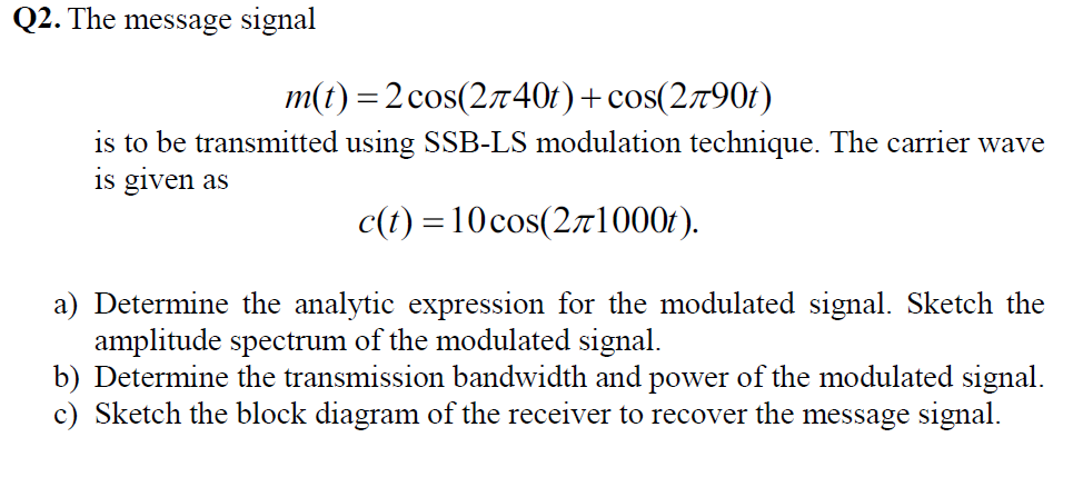 Solved Q2. The message signal m(t) = 2 cos(2?40) + cos( | Chegg.com