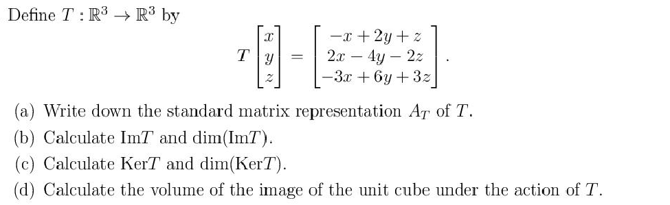 Solved Define T: R^3 rightarrow R^3 by T[x y z] = [-x + | Chegg.com