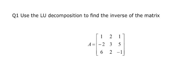 Solved Use The Lu Decomposition To Find The Inverse Of The