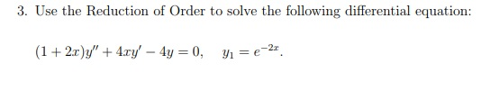 Solved 3. Use the Reduction of Order to solve the following | Chegg.com