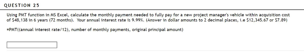 Solved QUESTION 25 Using PMT function in MS Excel, calculate | Chegg.com