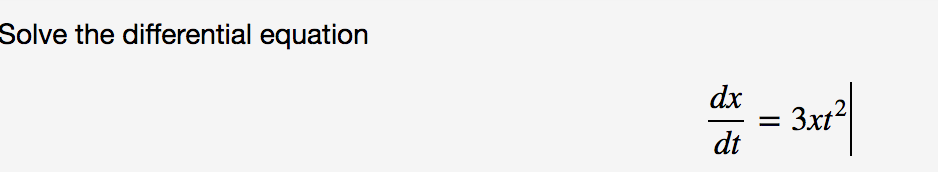 Solved Solve the differential equation dx/dt = 3xt^2| | Chegg.com