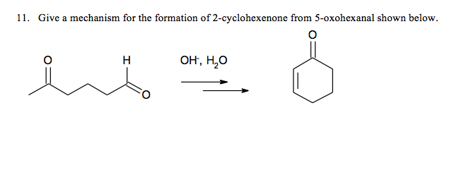 Solved Give a mechanism for the formation of 2-cyclohexenone | Chegg.com