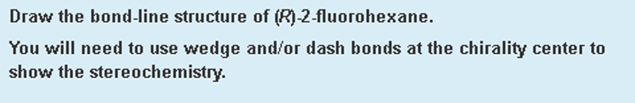 Solved Draw the bond-line structure of (R)-2-fluorohexane. | Chegg.com