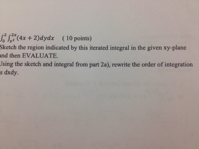 Solved Integral^2_0 Integral^2x_x^2 (4x + 2) dy dx Sketch | Chegg.com