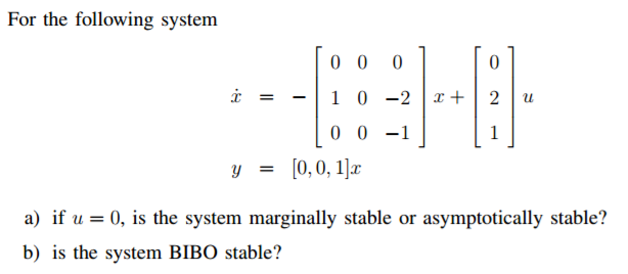 Solved For the following system x^. = - [0 1 0 0 0 0 0 -2 | Chegg.com