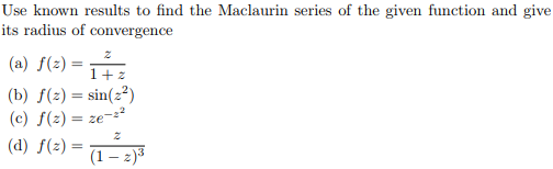 Solved Use known results to find the Maclaurin series of the | Chegg.com