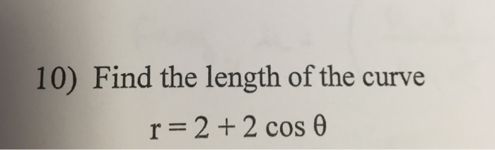 Solved Find the length of the curve r = 2 + 2 cos theta | Chegg.com