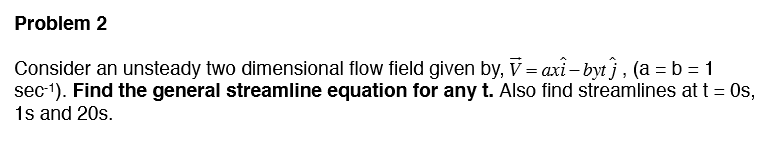 Solved Problem 2 Consider an unsteady two dimensional flow | Chegg.com