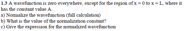 Solved Normalizing a wavefunction 1.3 A wavefunction is zero | Chegg.com