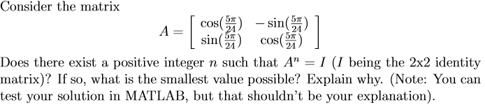 Solved Consider the matrix A = [cos (5pi/24) -sin (5pi/24) | Chegg.com