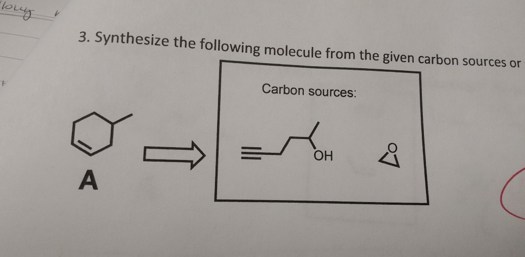 Solved lou 3. Synthesize the following molecule from the | Chegg.com