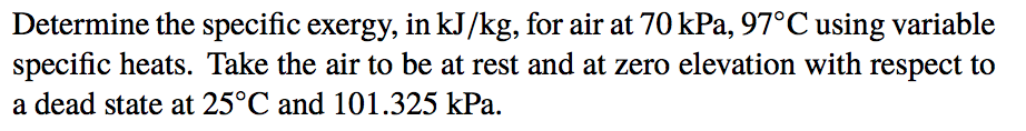 Solved Determine the specific exergy, in kJ/kg, for air at | Chegg.com