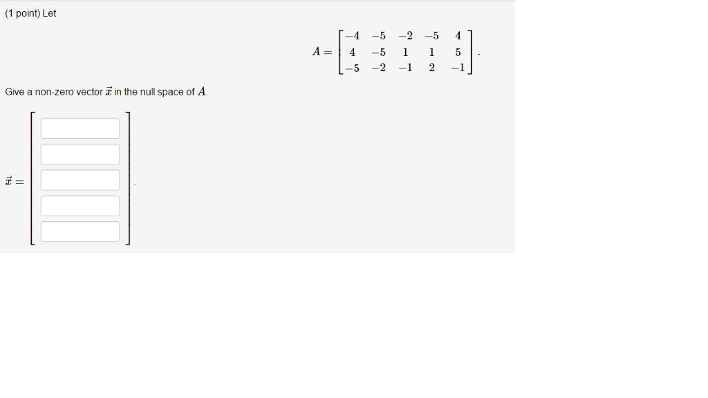 Solved Give a non-zero vector X in the null space of A | Chegg.com